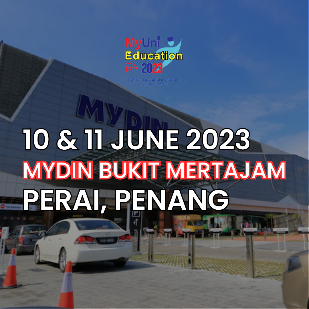 MyUni Education Fair – FIND YOUR DREAM UNIVERSITY & COLLEGE